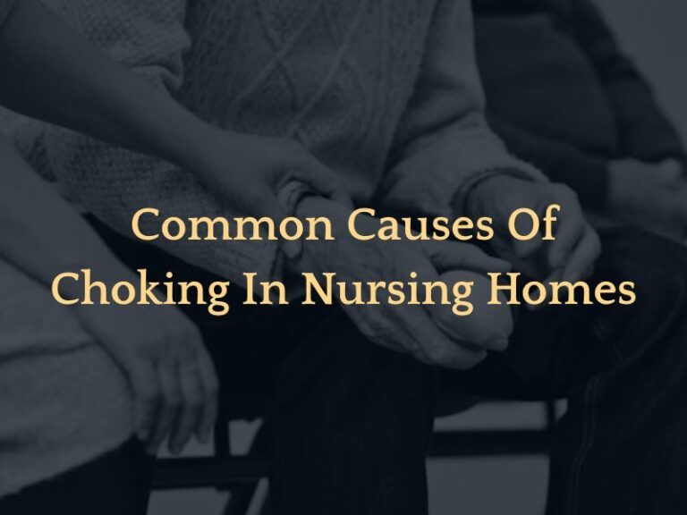 Common Causes of Choking in Nursing Homes | Knapp & Roberts