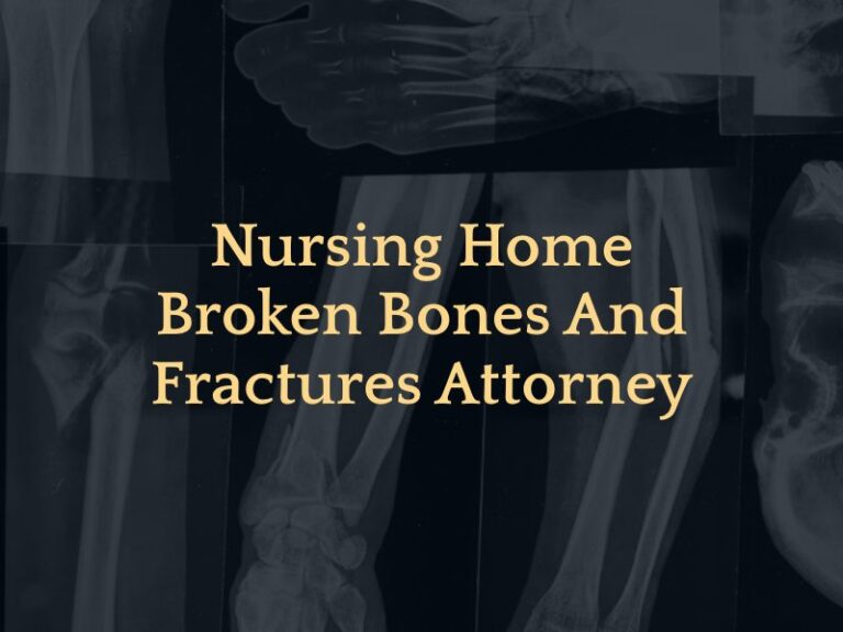 Broken Bones and Fractures In Nursing Homes | Knapp & Roberts